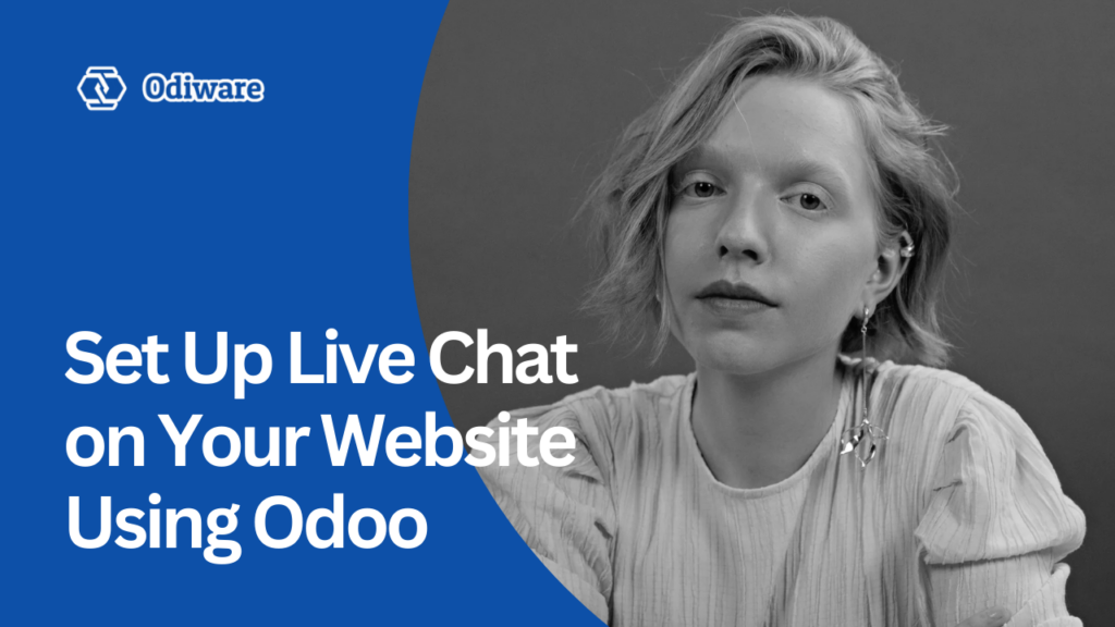 How to Set Up Live Chat on Your Website Using Odoo? - Odiware Technologies