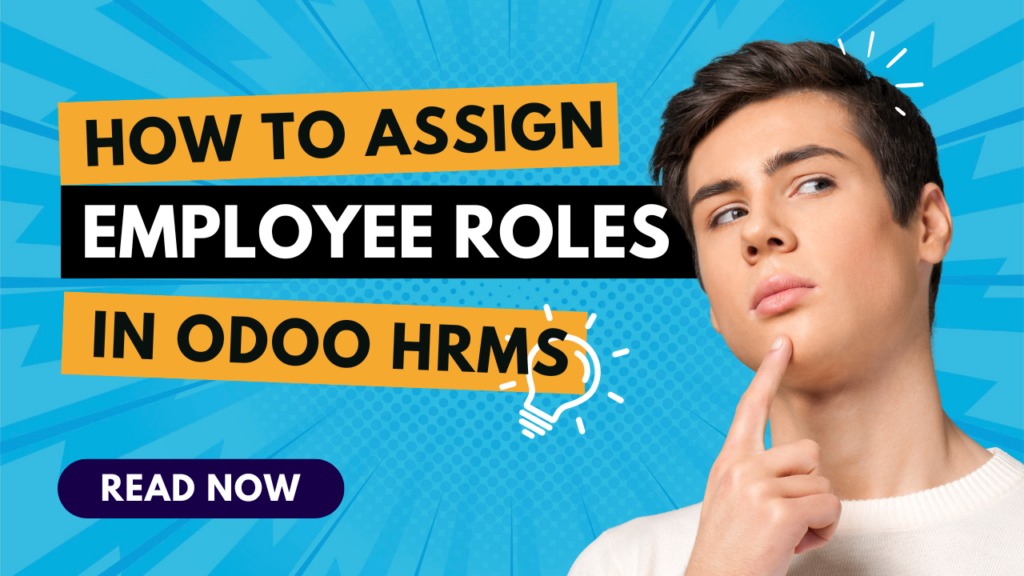 How to Assign Employee Roles in Odoo HRMS? - Odiware Technologies
