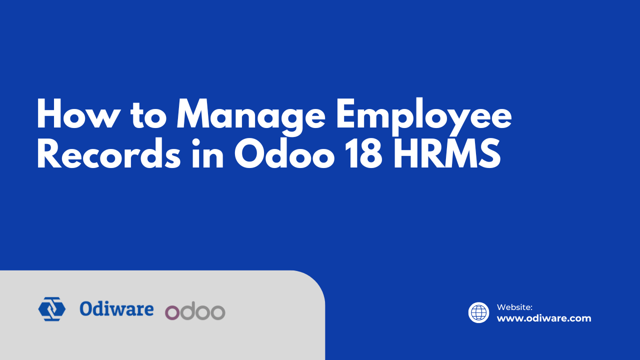 How to Add and Manage Employee Records in Odoo 18 HRMS - Odiware ...